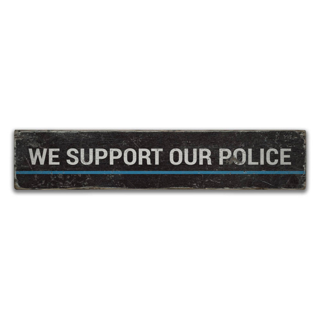 We Support Our Police Rustic Wood Sign – Lizton Sign Shop