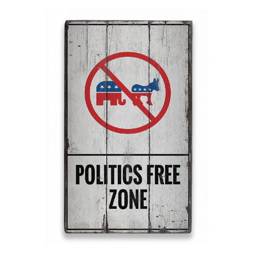 Politics Free Zone Rustic Wood Sign – Lizton Sign Shop