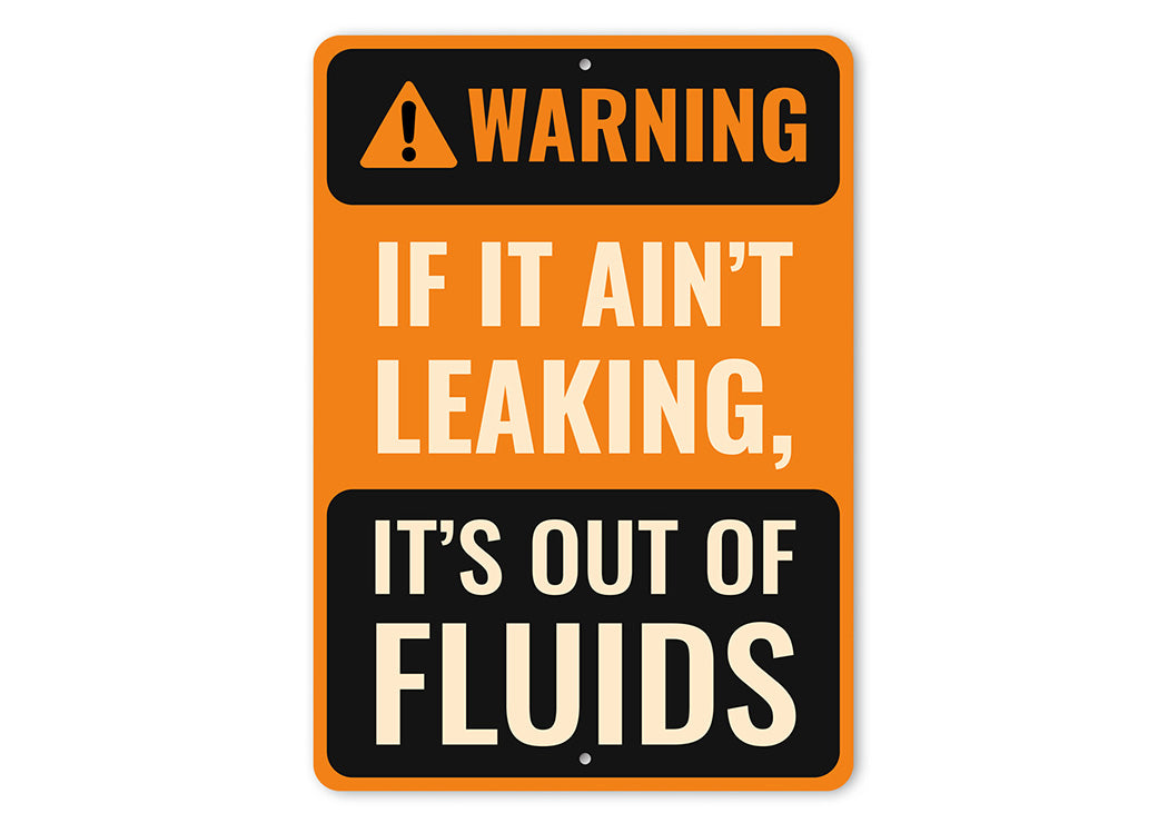 Warning Sign If It Ain't Leaking It's Out of Fluids – Lizton Sign Shop