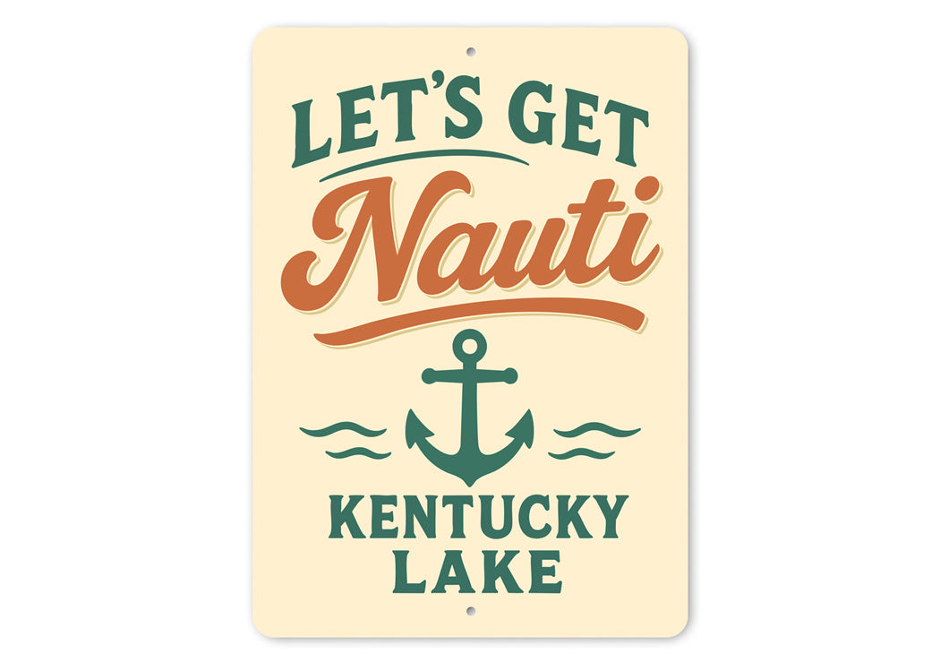 Let's Get Nauti at Kentucky Lake Nautical Humor Sign – Lizton Sign Shop