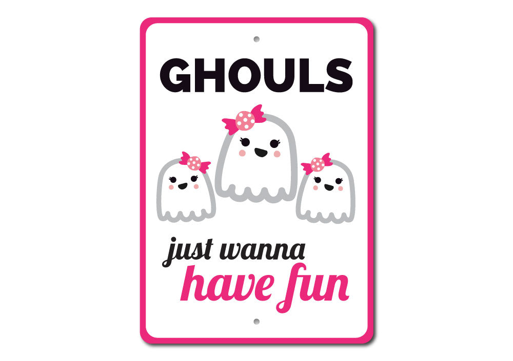 Ghouls Just Wanna Have Fun Sign – Lizton Sign Shop