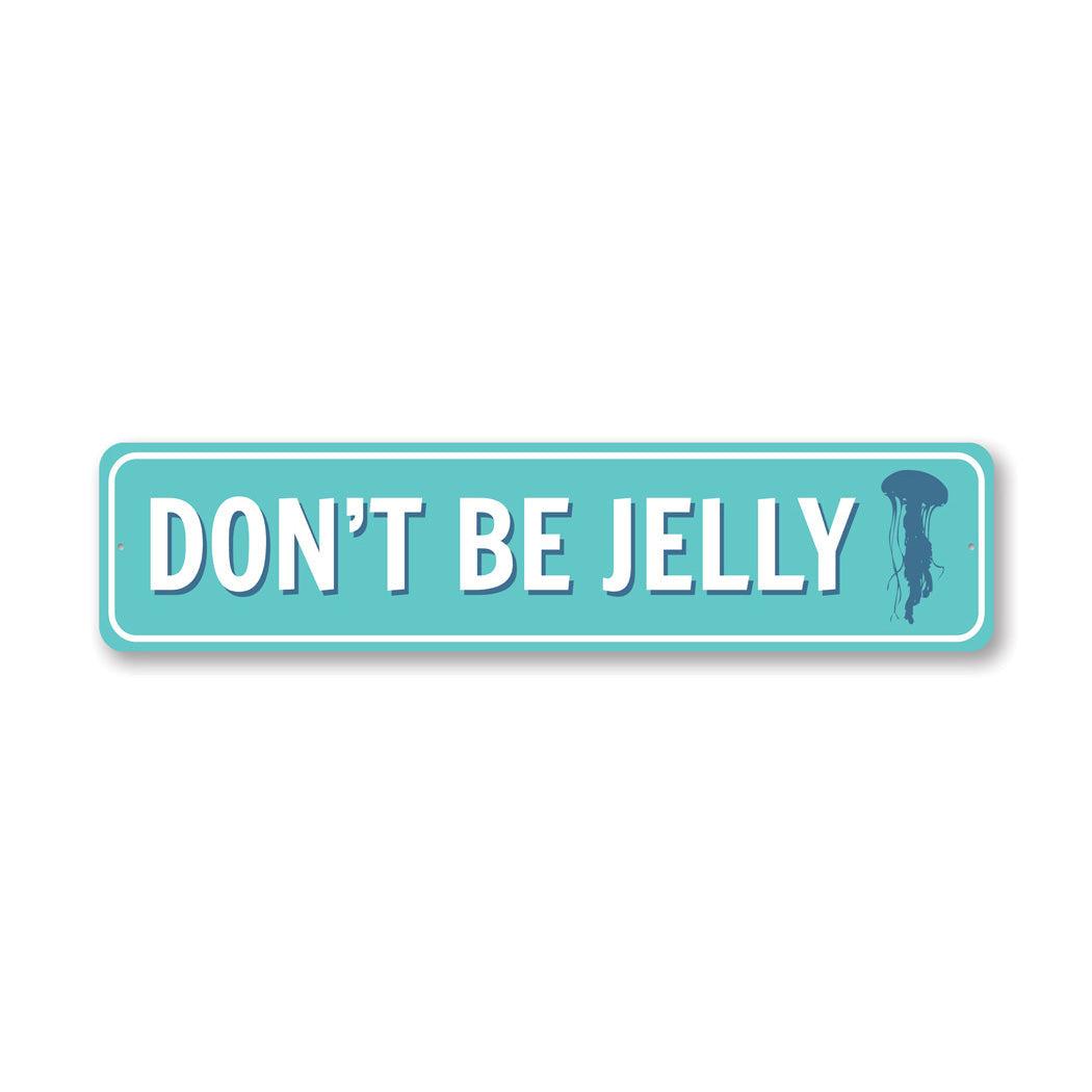 Don'T Be Jelly Sign – Lizton Sign Shop