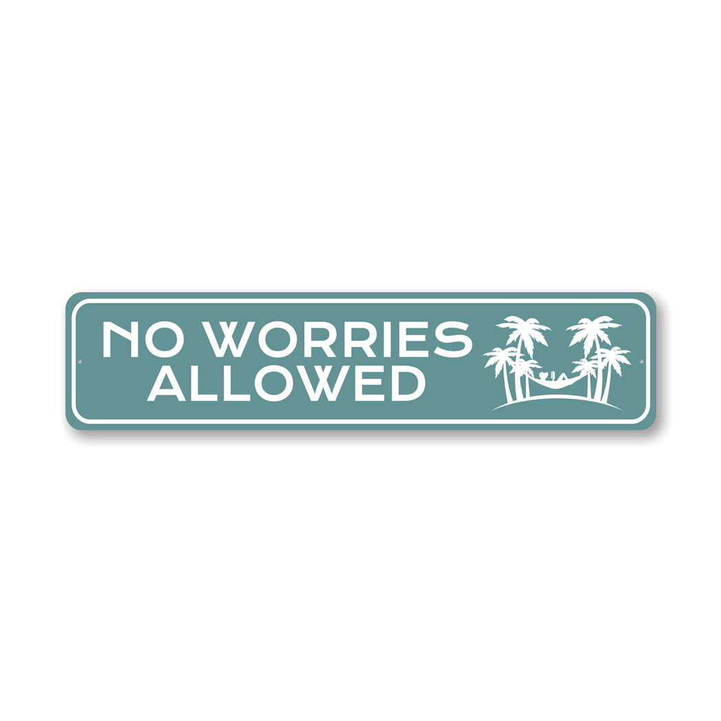 No Worries Allowed Sign – Lizton Sign Shop