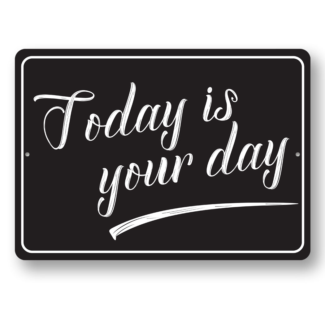 Today Is The Day Sign – Lizton Sign Shop