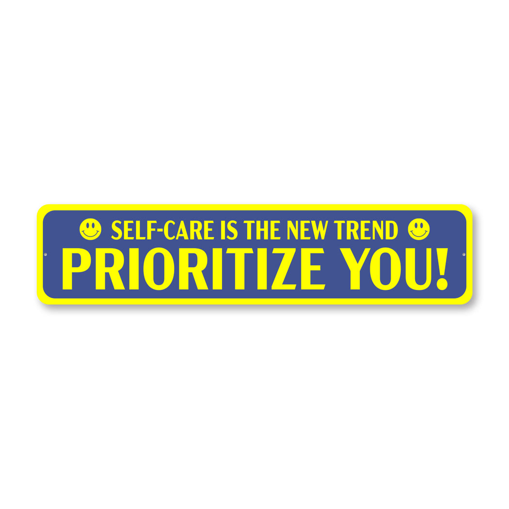 Prioritize You Self Care Is The New Trend Sign – Lizton Sign Shop